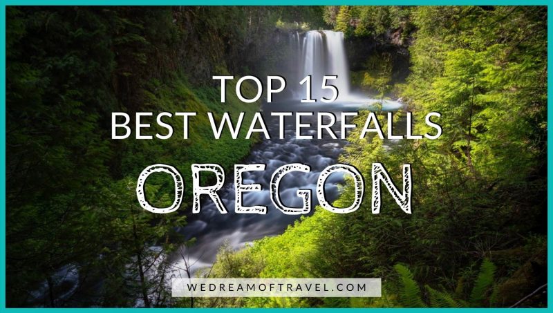 Top 15 BEST Waterfalls in Oregon ⋆ We Dream of Travel Blog