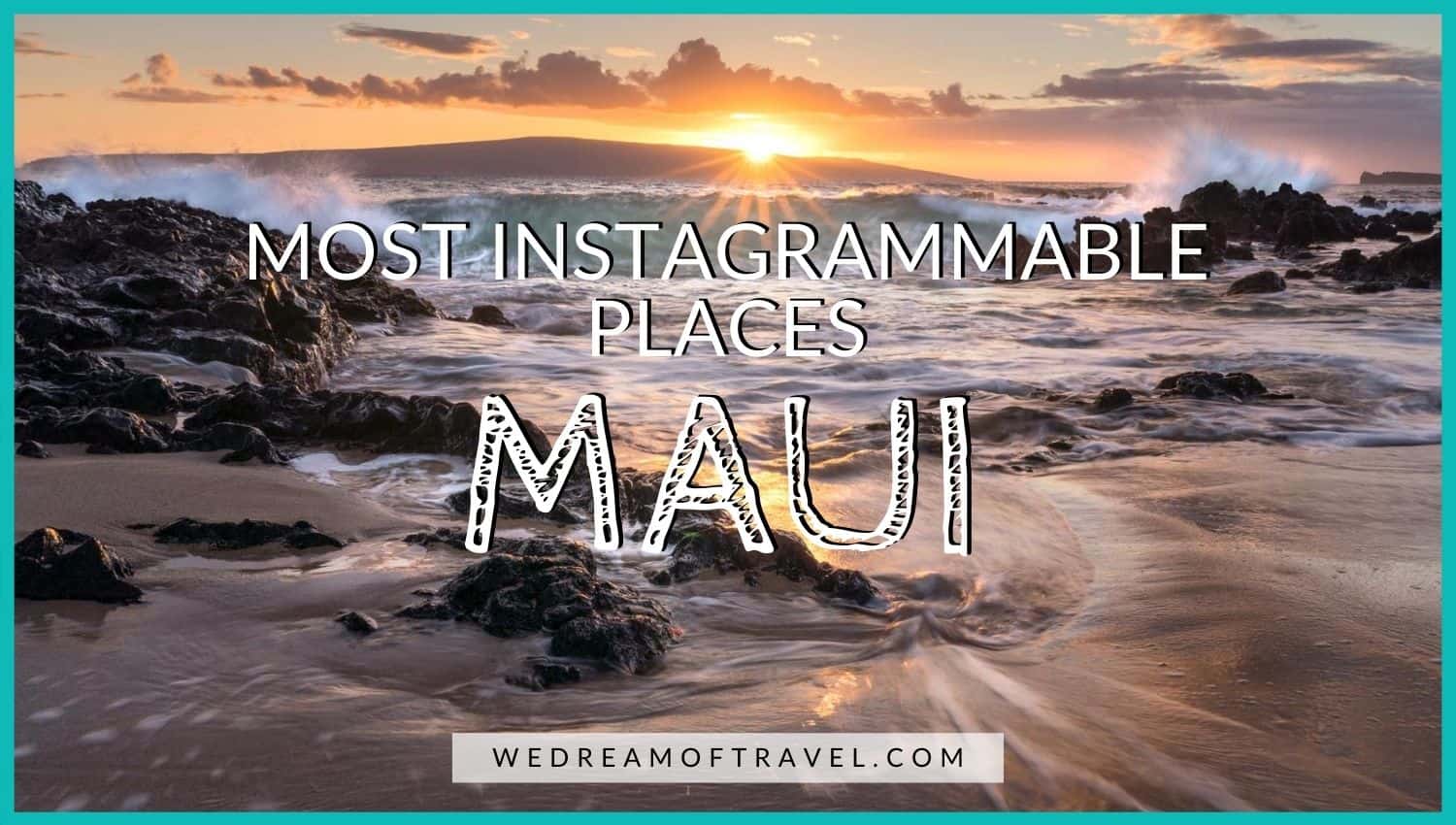 The Best Maui Instagram Spots and Destinations ⋆ We Dream of Travel Blog
