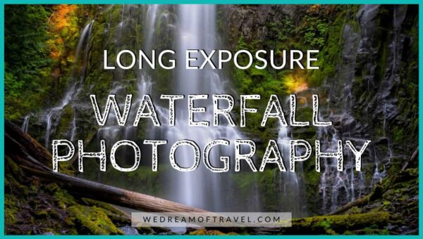 📸 Long Exposure Waterfall Photography Beginners Guide (2024) ⋆ We Dream ...